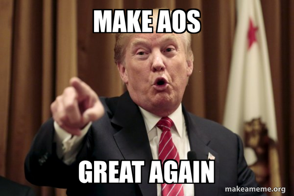 MAKE AOS GREAT AGAIN - Donald Trump Says Meme Generator