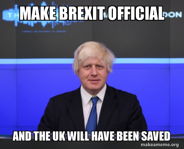 MAKE BREXIT OFFICIAL AND THE UK WILL HAVE BEEN SAVED - Boris Johnson ...
