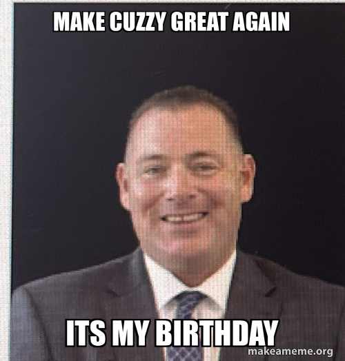 Make cuzzy great again Its my birthday Meme Generator