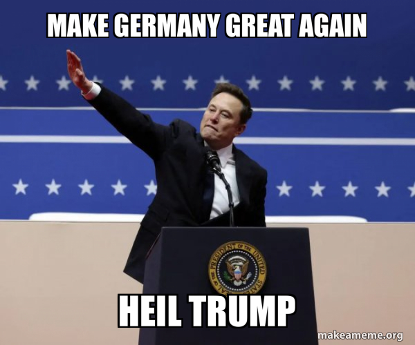 Make germany great again Heil Trump - Nazi Elon Meme Generator