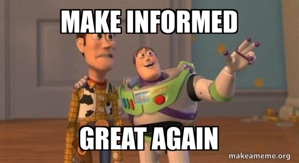 Make informed Great again - Buzz and Woody (Toy Story) Meme Meme Generator