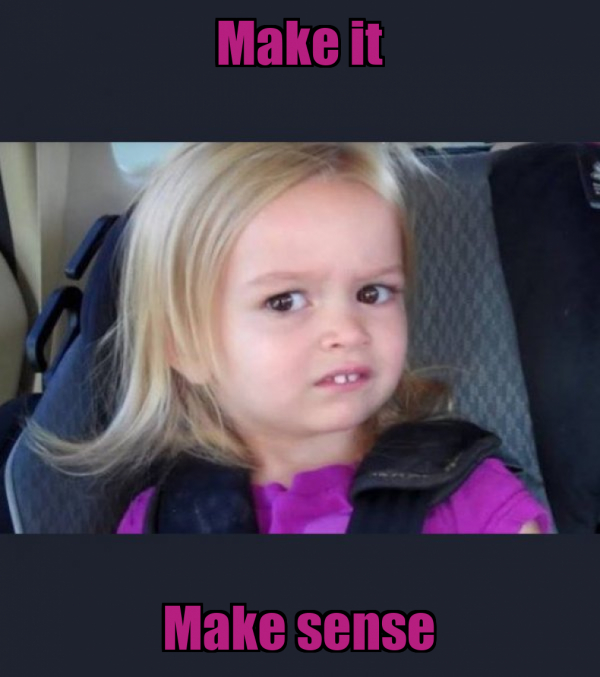 Make it Make sense - Side-Eyes Chloe Meme Generator