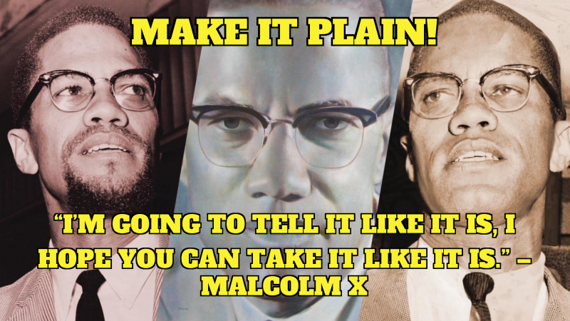 make it plain! “I’m going to tell it like it is, I hope you can take it ...