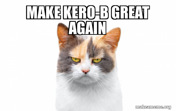 MAKE KERO-B great again Meme Generator