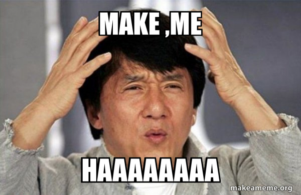 make ,me haaaaaaaa - Jackie Chan Why? Meme Generator