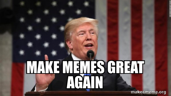 Make MEmes great again - Donald Trump Meme Generator