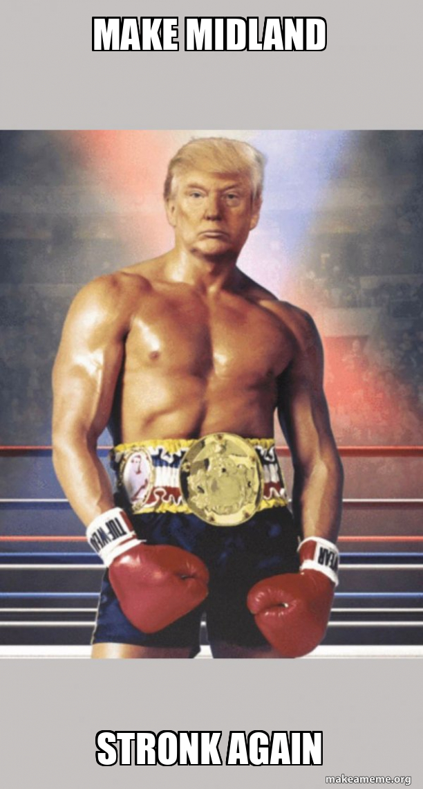 make midland stronk again - Trump on Rocky's Body Meme Generator