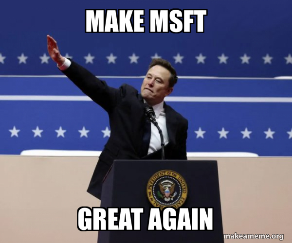 MAKE MSFT GREAT AGAIN - Nazi Elon Meme Generator