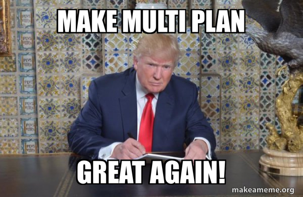 Make Multi Plan Great Again! - Donald Trump Writing Speech Meme Generator