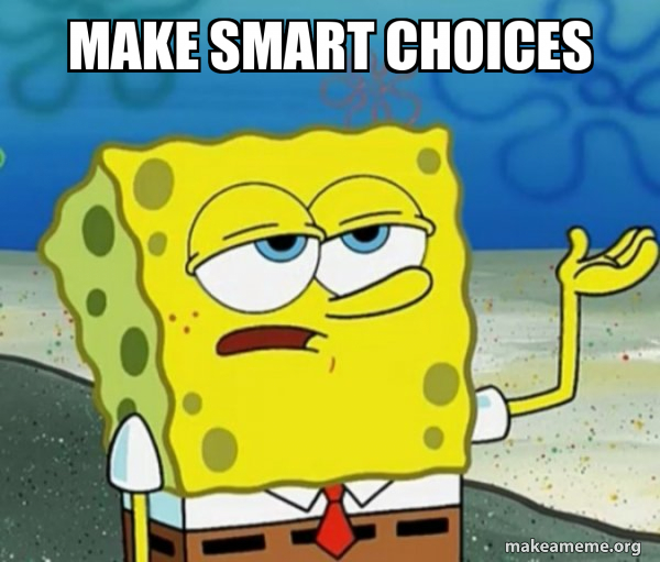 Make smart choices - Tough SpongeBob Meme Generator