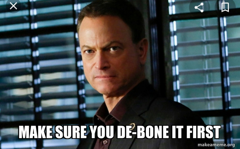 Make sure you de-bone it first Meme Generator