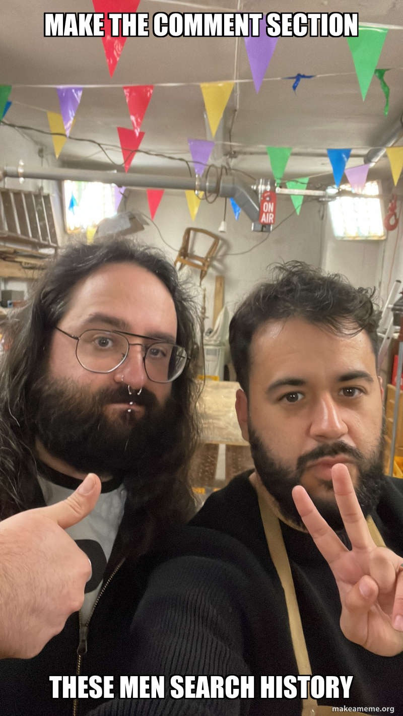 MAKE THE COMMENT SECTION THESE MEN SEARCH HISTORY Meme Generator