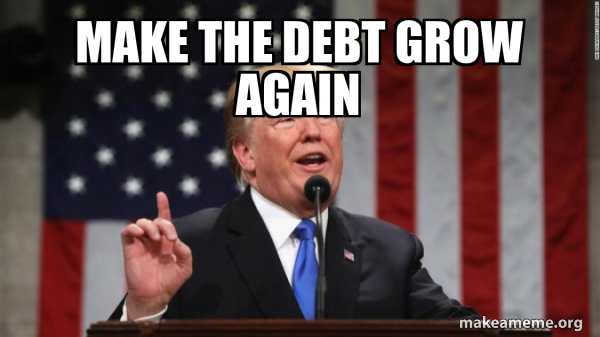 Make The Debt Grow Again - Donald Trump Meme Generator