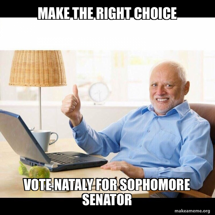 Make the Right Choice Vote Nataly for sophomore Senator Meme Generator
