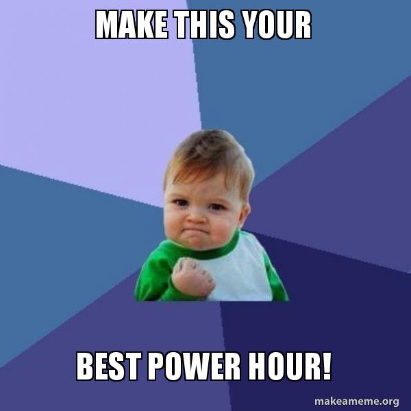 Make this your Best Power Hour! - Success Kid Meme Generator