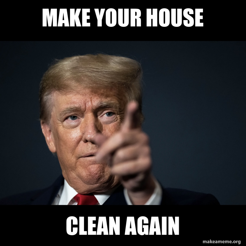 Make your house Clean again Meme Generator