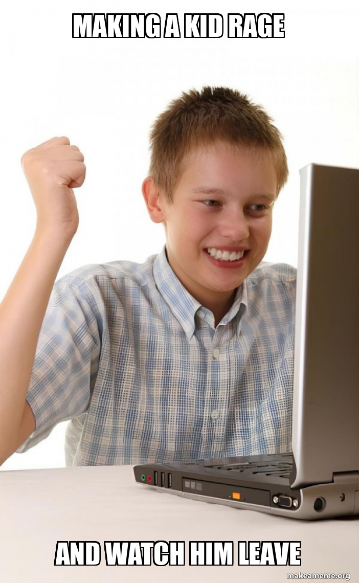 making a kid rage and watch him leave - First Day on the Internet Kid ...