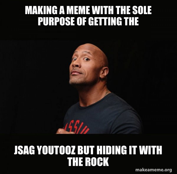 making a meme with the sole purpose of getting the JSAG youtooz but ...