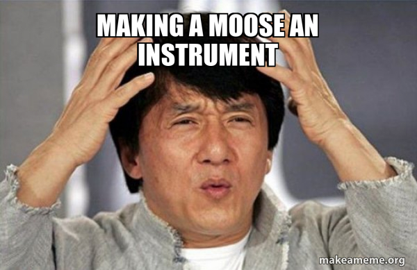 Making a moose an instrument - Jackie Chan Why? Meme Generator