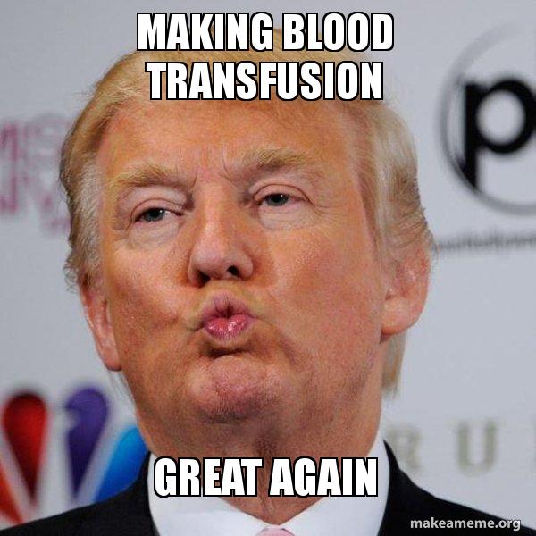 Making blood transfusion Great again - Donald Trump Kissing | Make a Meme