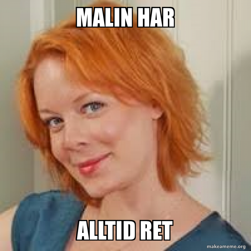 Malin har alltid ret Meme Generator