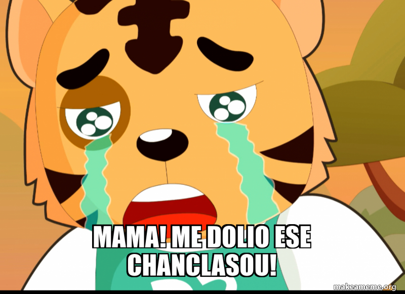Mama! Me dolio ese chanclasou! Meme Generator