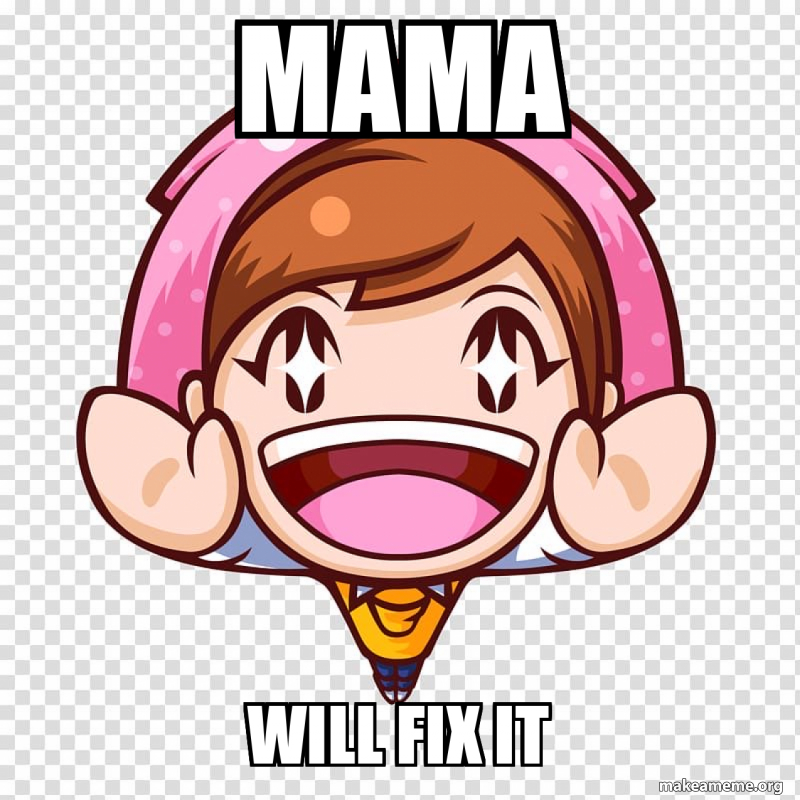 Mama Will fix it Meme Generator