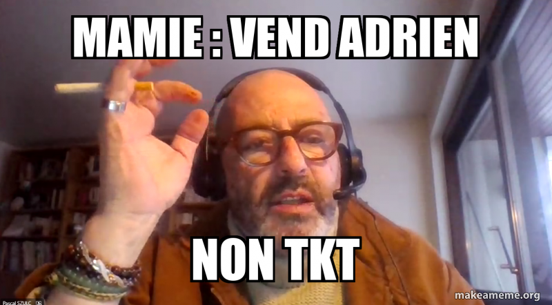 Mamie : vend adrien Non tkt Meme Generator