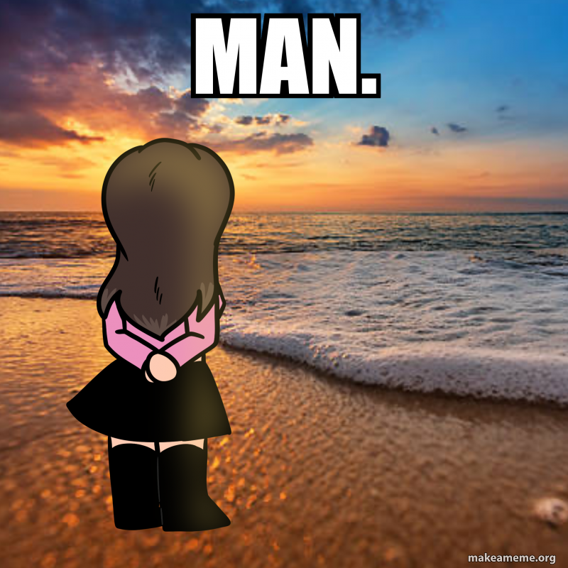 Man. Meme Generator