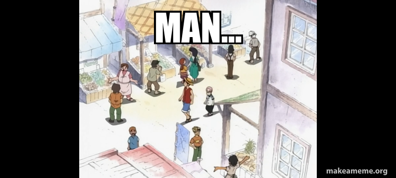 Man... Meme Generator