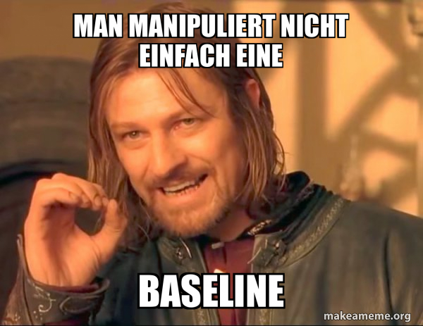 Man manipuliert nicht einfach eine Baseline - One Does Not Simply Meme ...