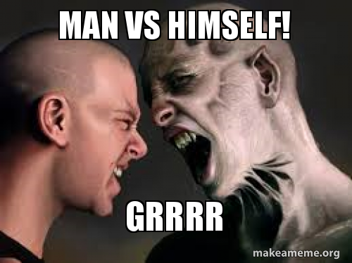 Man Vs Himself! GRRRR Meme Generator