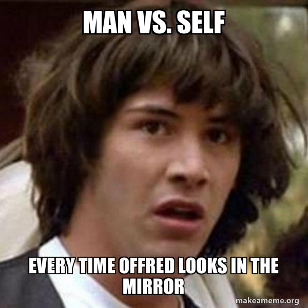 Man vs. Self Every time Offred looks in the mirror - Conspiracy Keanu ...