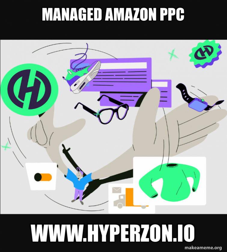 MANAGED AMAZON PPC WWW.HYPERZON.IO - MANAGED AMAZON PPC Meme Generator