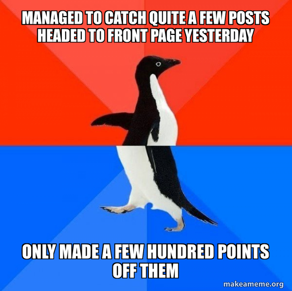Managed to catch quite a few posts headed to front page yesterday Only ...