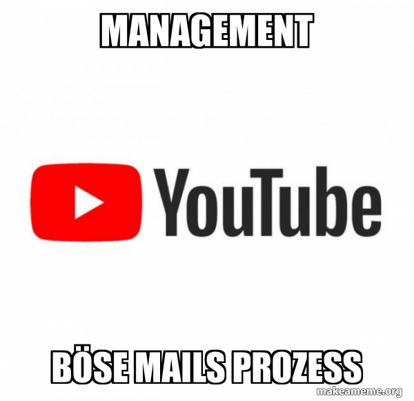 Management Böse Mails Prozess - YouTube Meme Generator