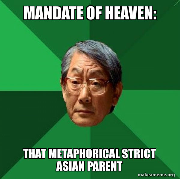Mandate of Heaven: that metaphorical strict asian parent - High ...