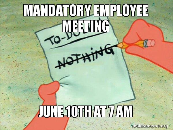 Mandatory Employee Meeting Meme