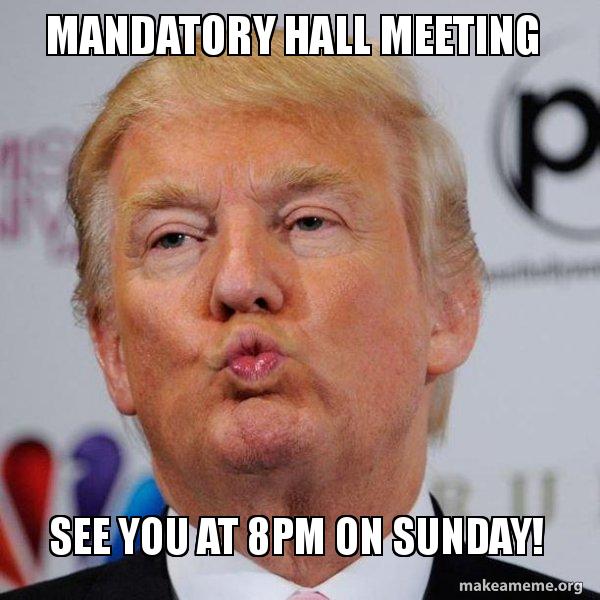 mandatory hall meeting See you at 8pm on Sunday! - Donald Trump Kissing ...