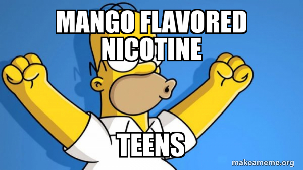 mango flavored nicotine teens - Happy Homer Meme Generator