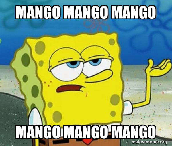 mango mango mango mango mango mango - Tough SpongeBob Meme Generator