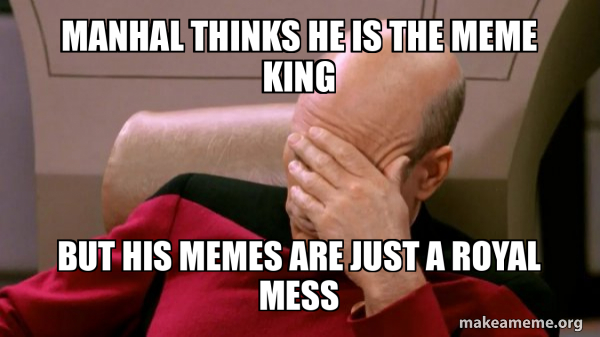 Manhal thinks he is the Meme king But his memes are just a royal mess ...