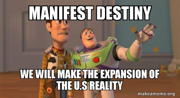 Manifest Destiny We will make the expansion of the U.S Reality - Buzz ...