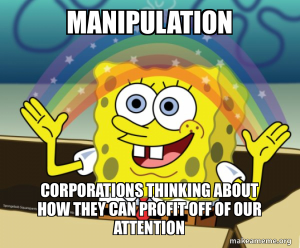 Manipulation Corporations thinking about how they can profit off of our ...