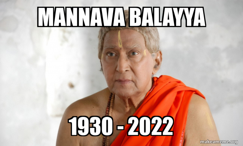 MANNAVA BALAYYA 1930 - 2022 Meme Generator