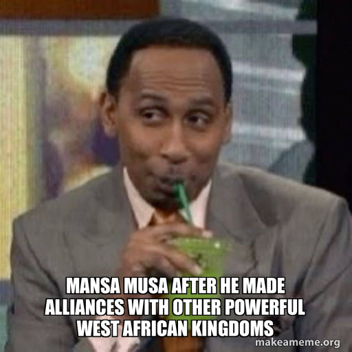 mansa musa after he made alliances with other powerful west african ...