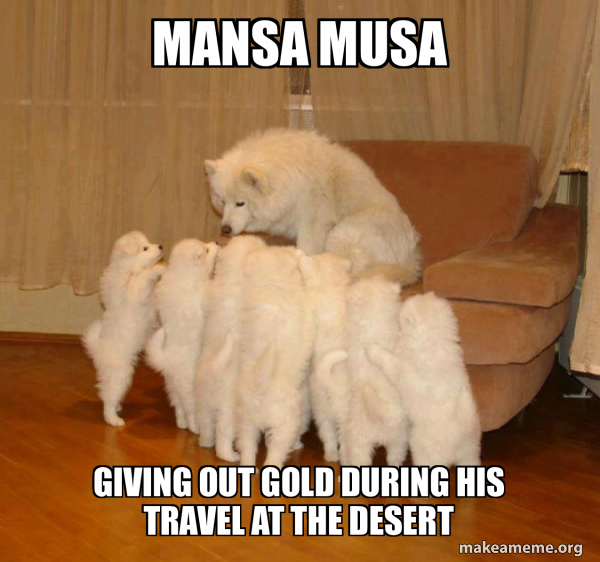 Mansa Musa giving out gold during his travel at the desert ...