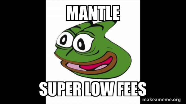 Mantle Super Low fees - Pepega Meme Generator