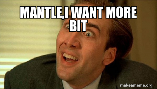 Mantle,I want more BIT - Sarcastic Nicholas Cage Meme Generator