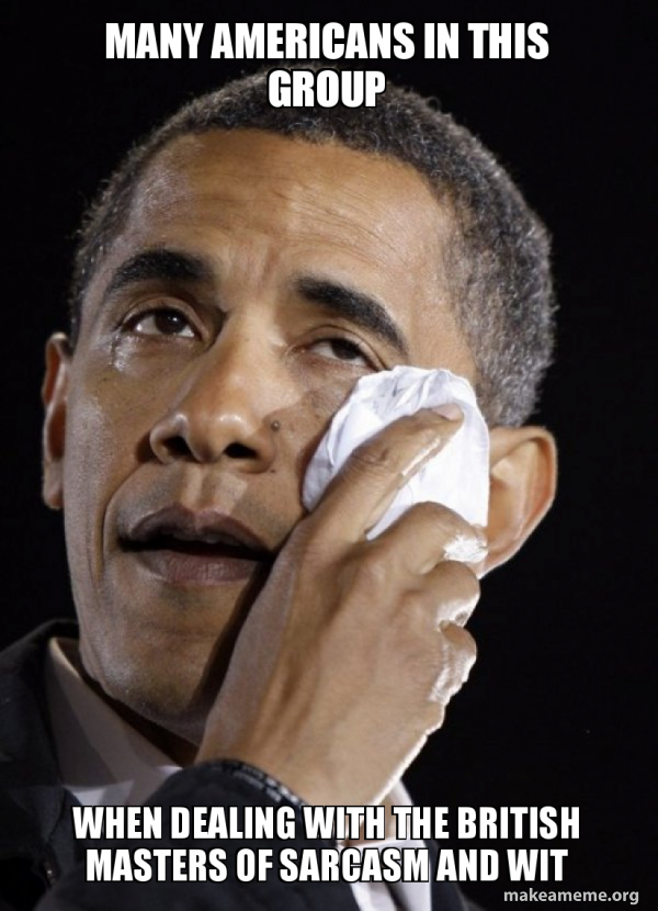 Many Americans in this group when dealing with the British masters of ...